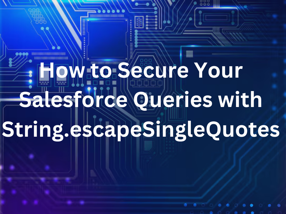 How To Secure Your Salesforce Queries With Stringescapesinglequotes Salesforce Apex Tutorial